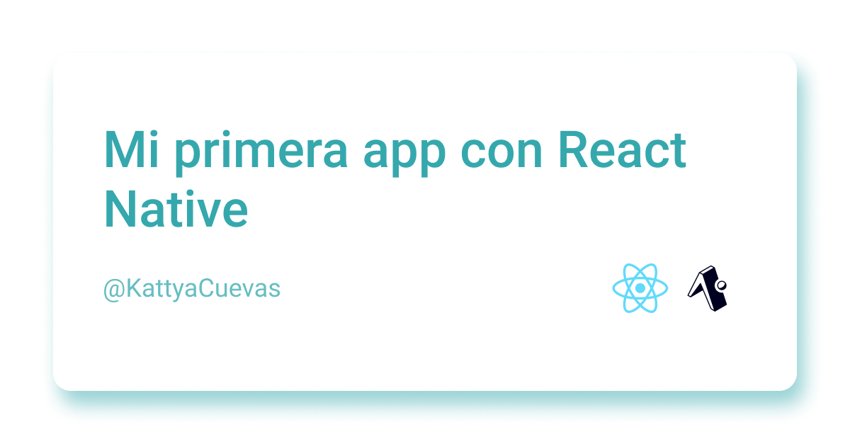 Mi primera app con React Native - Kattya Cuevas