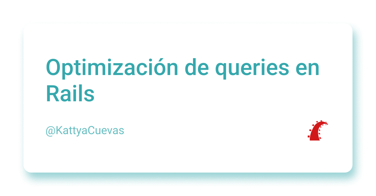Optimización De Queries En Rails Kattya Cuevas